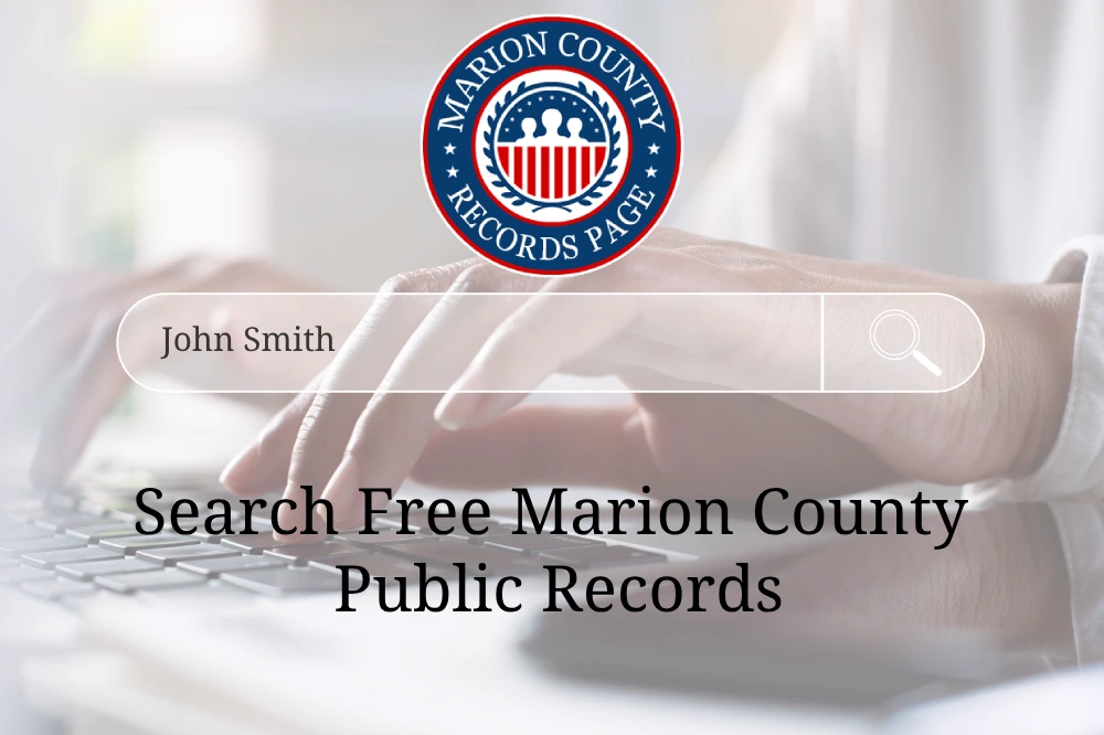Search Free Marion County Public Records: Marital, Court, Arrests, Criminal, Court & More